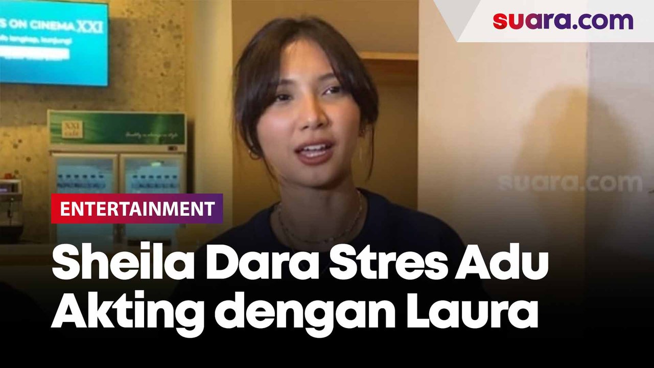 Sheila Dara Stres dan Tertekan Adu Akting dengan Laura Basuki, Ada Apa ...