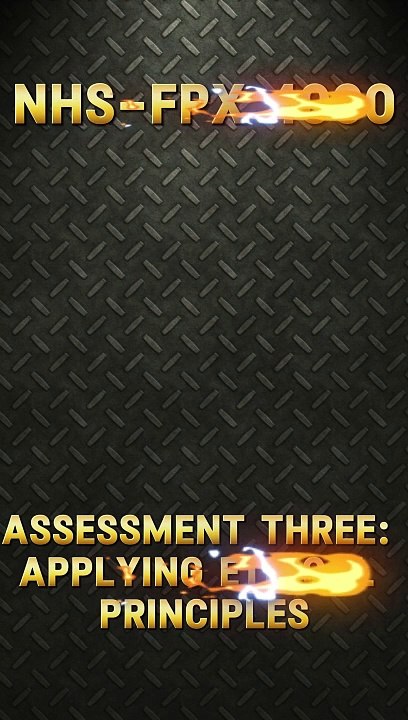 Applying Ethical Principles: NHS-FPX 4000 Assessment 3 Guide - video ...