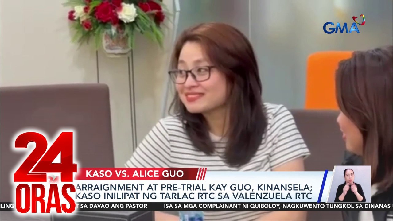 Arraignment at pre-trial kay Guo, kinansela; kaso inilipat ng Tarlac RTC sa Valenzuela RTC | 24 ...