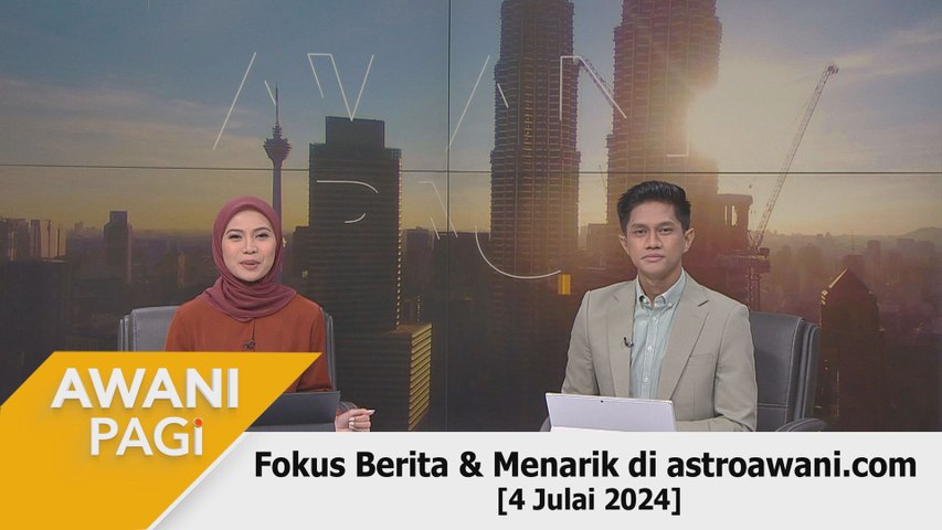 AWANI Pagi: Berita tumpuan & menarik di astroawani.com [04 Julai 2024 ...