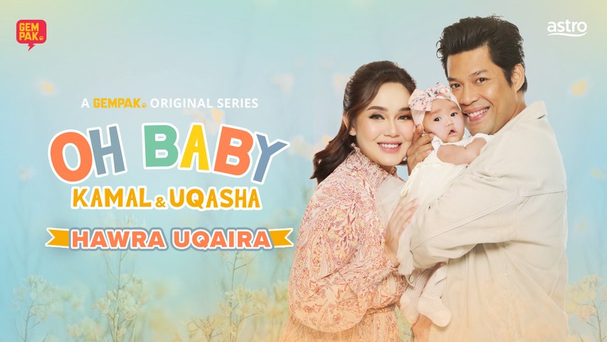 [TRAILER] OH, BABY KAMAL & UQASHA! : HAWRA UQAIRA | Gempak