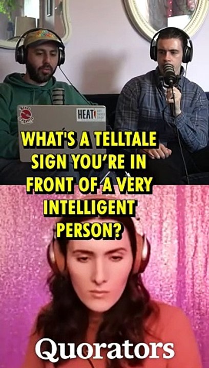 What's a tell-tale sign you're in front of a very intelligent person ...