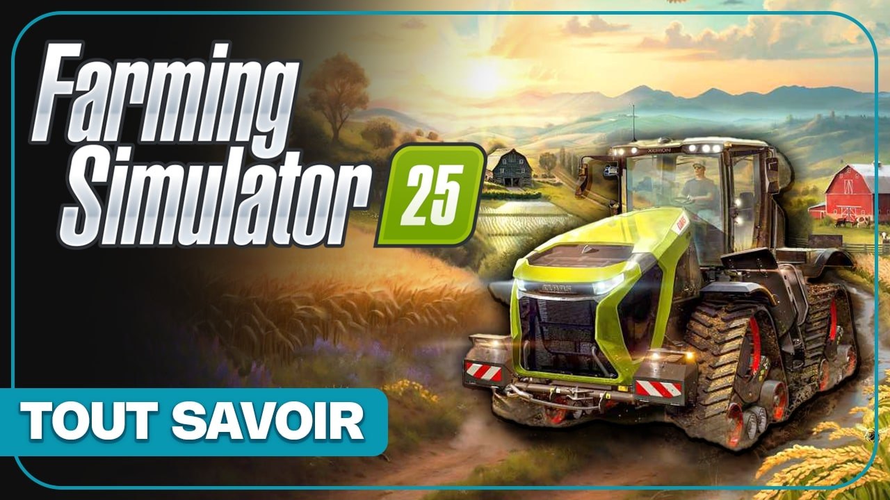 Farming Simulator 25 - Tout savoir sur la simulation agricole - Vidéo ...