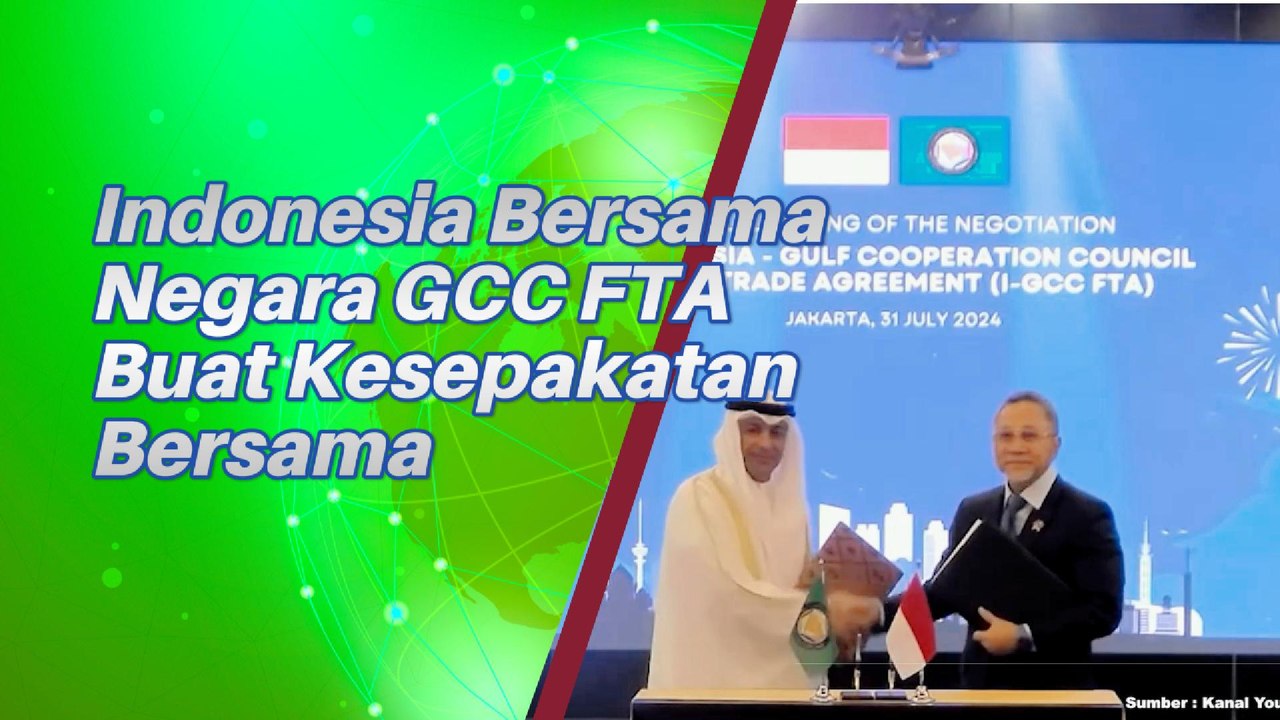 Pemerintah Indonesia Buat Kesepahaman Bersama GCC FTA - Video Dailymotion
