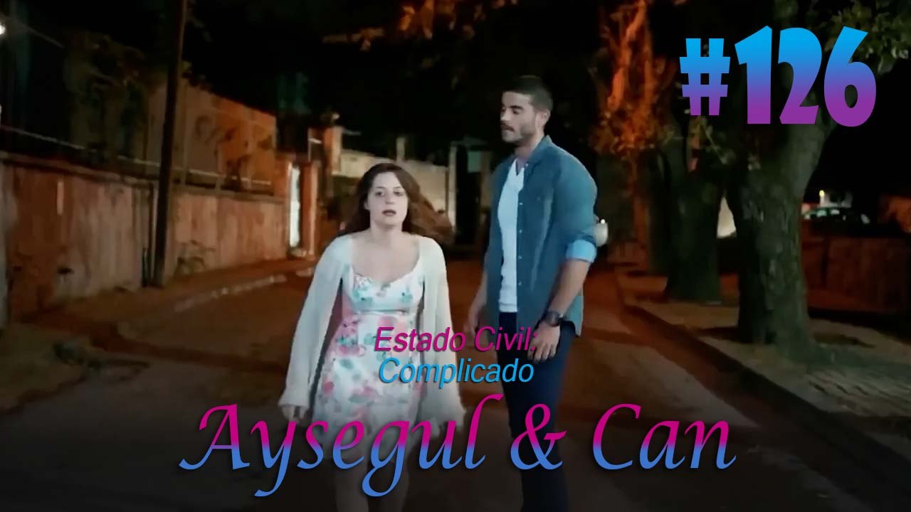 Aysegul & Can #126 - Estado Civil Complicado - Vídeo Dailymotion