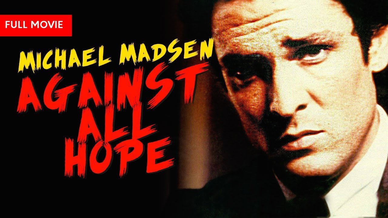 Against All Hope | Full Movie | Edward T. McDougal | Michael Madsen ...