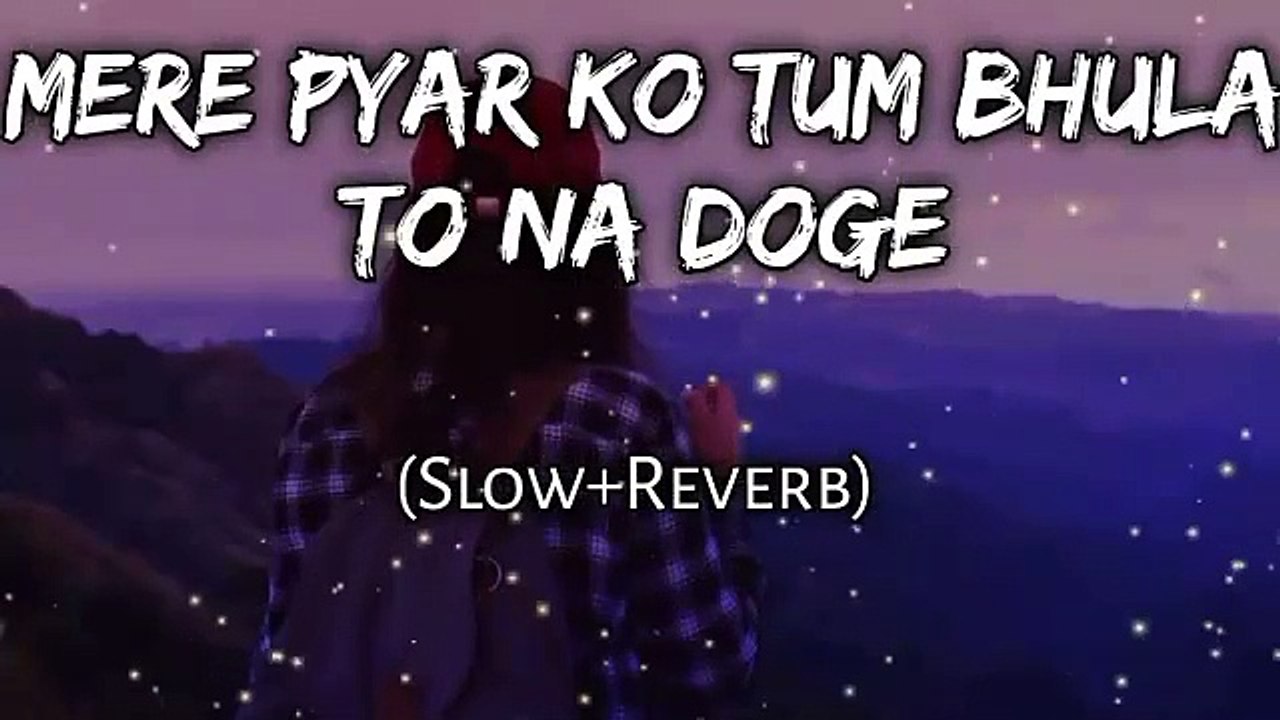 Mere_Pyar_Ko_Tum_Bhula_To_Na_Doge_Slow_Reverb__Hindi_Sad_Song__use ...