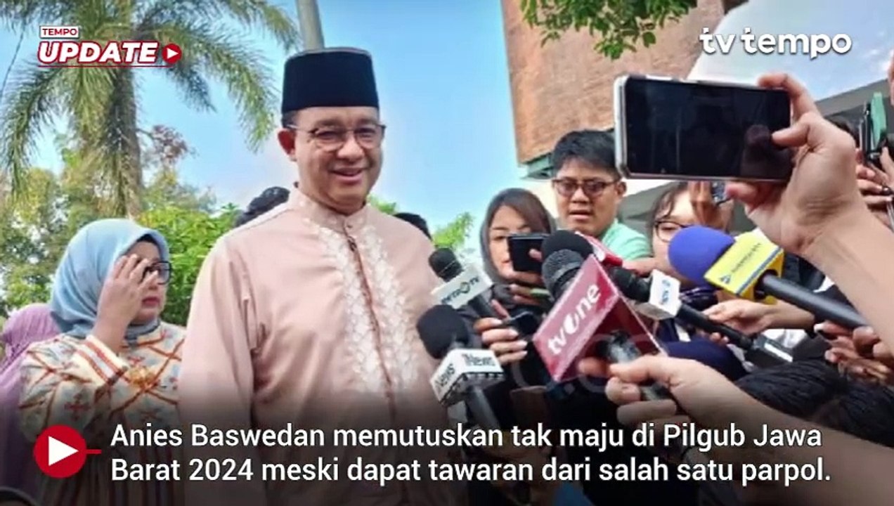 Ini Alasan Anies Tak Maju di Pilgub Jabar Meski Dapat Tawaran dari Partai Politik - video ...
