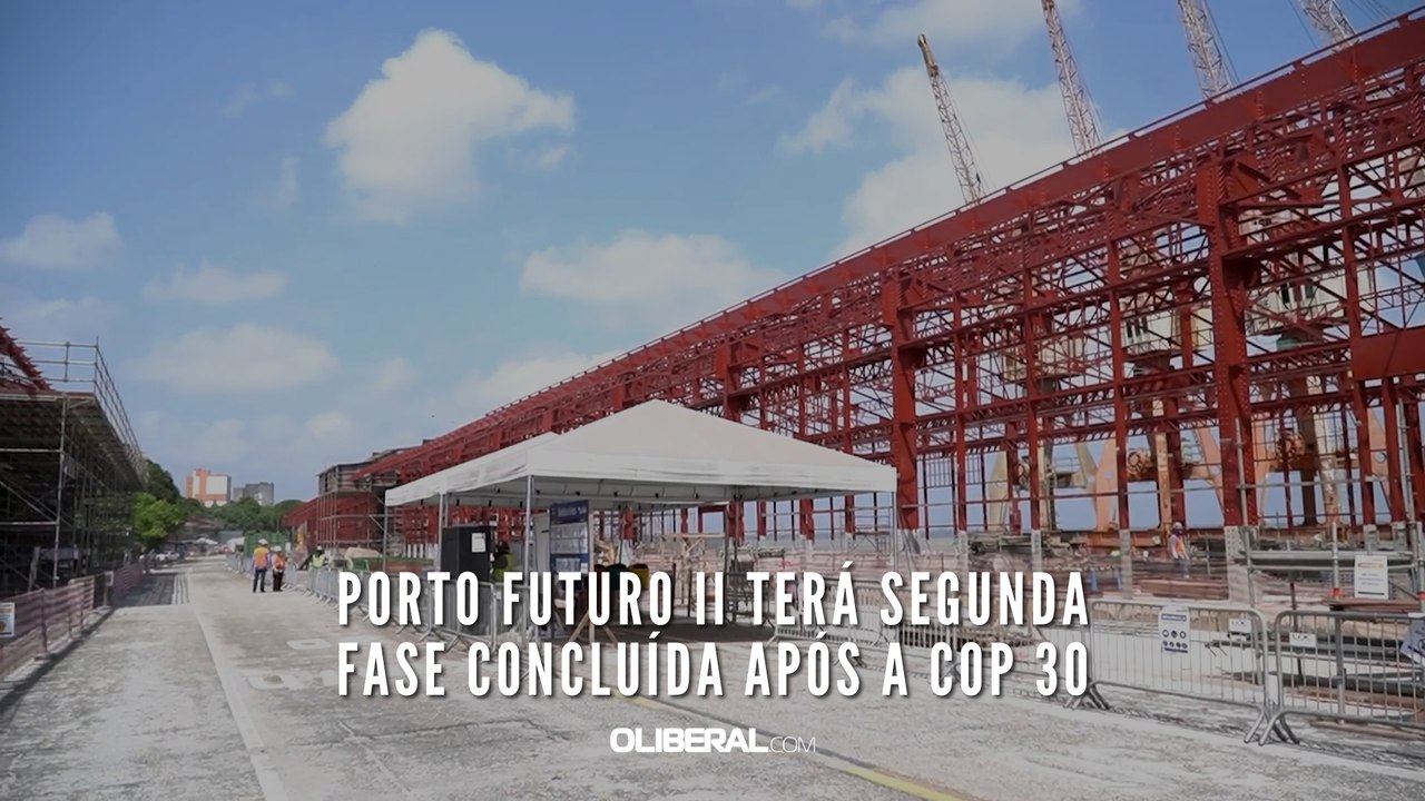 Porto Futuro II terá segunda fase concluída após a COP 30 - Vídeo ...