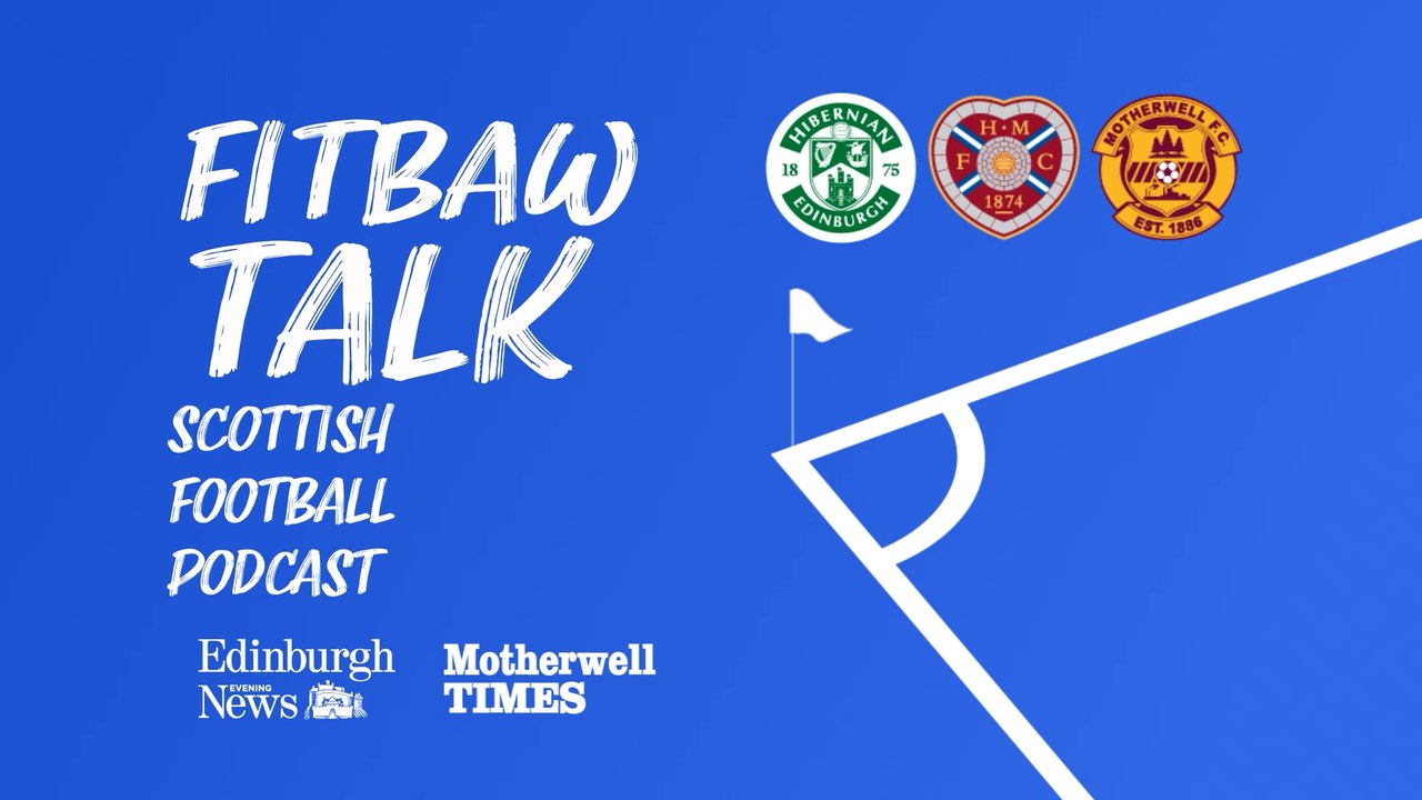 Fitbaw Talk: Naismith needs to talk to Hearts, Hibs and Motherwell ...