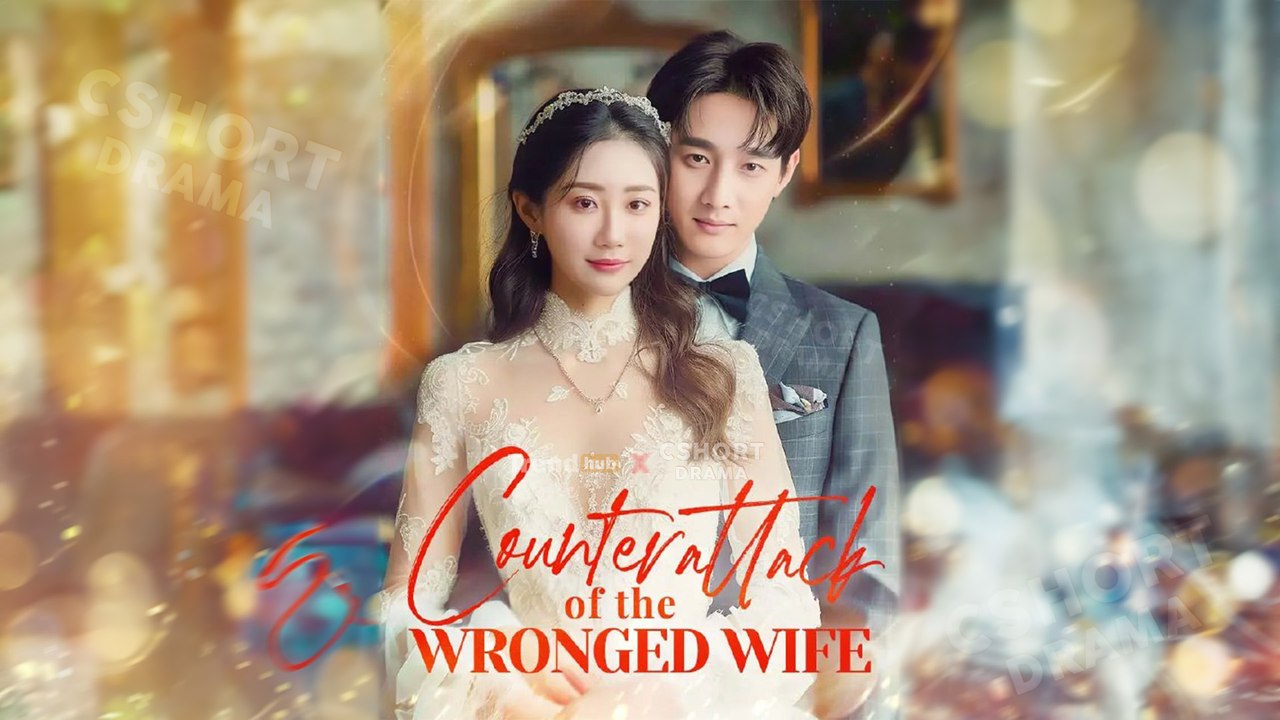 Counterattack Of The Wronged Wife Full Episodes | Short Chinese Drama ...