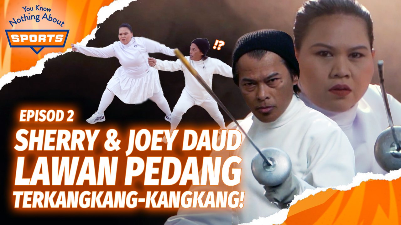 SHERRY & JOEY DAUD LAWAN PEDANG TERKANGKANG-KANGKANG | You Know Nothing ...