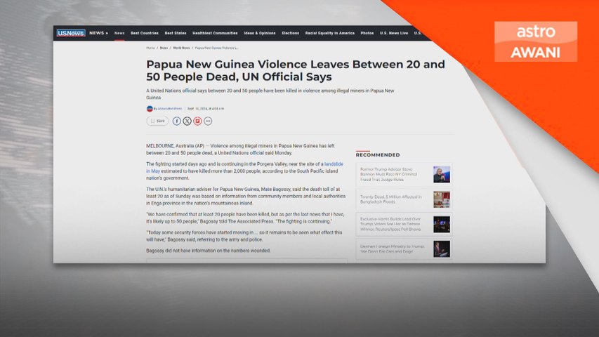 20 hingga 50 orang dianggar terbunuh di Papua New Guinea | Astro Awani