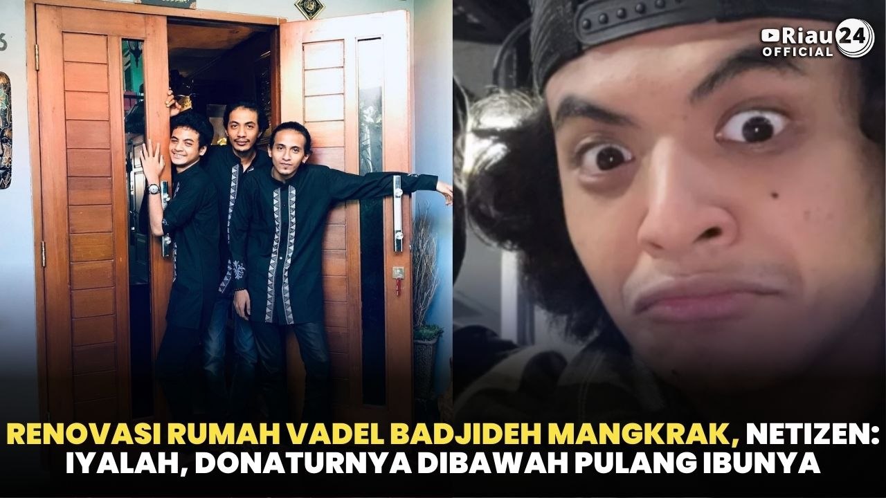 Renovasi Rumah Vadel Badjideh Mangkrak, Netizen: Iyalah, Donaturnya Dibawah Pulang Ibunya ...