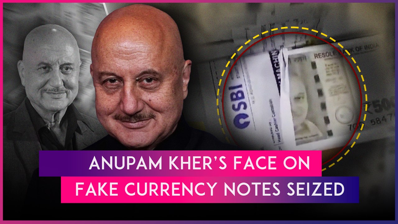 Anupam Kher Reacts To Fake INR 500 Notes Featuring His Photo Instead Of ...
