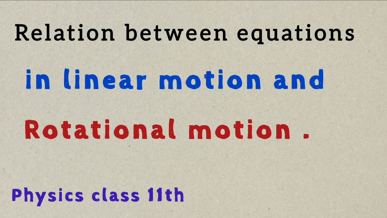 Relation between equations in linear motion and rotational motion ...