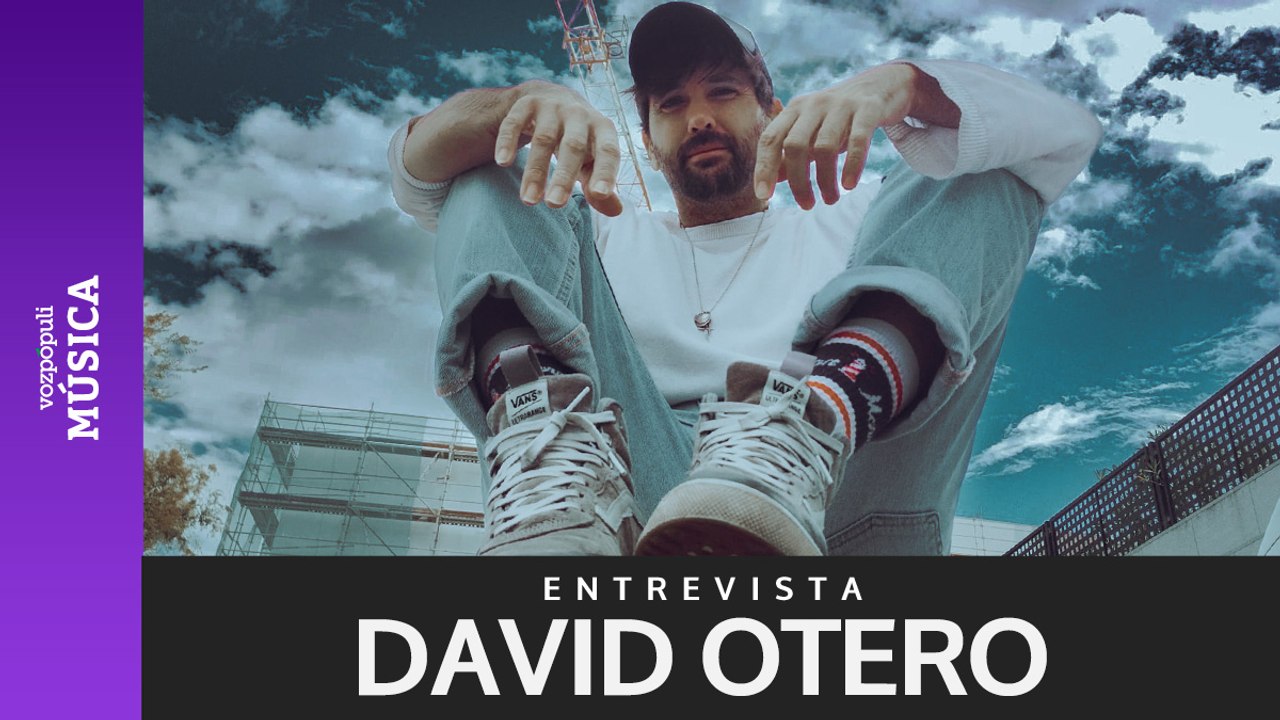 Entrevista con David Otero: "No estoy obsesionado en mirar las cifras ...