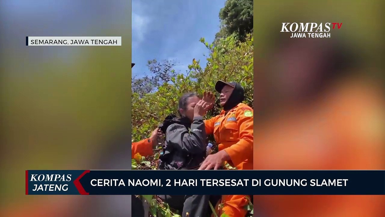 Cerita Naomi, 2 Hari Tersesat di Gunung Slamet - Video Dailymotion