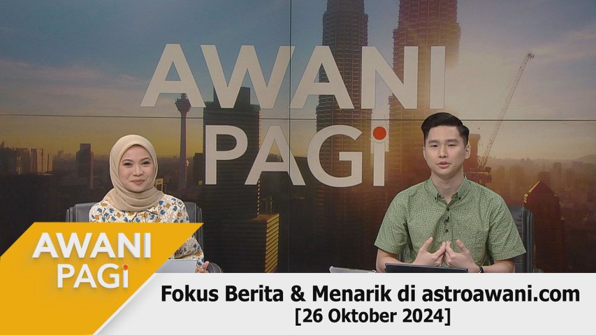 AWANI Pagi: Berita tumpuan & menarik di astroawani.com [26 Oktober 2024 ...