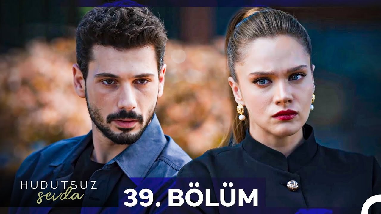 Hudutsuz Sevda 39. Bölüm - Dailymotion Video