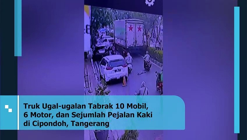 Truk Ugal-ugalan Tabrak 10 Mobil, 6 Motor, dan Sejumlah Pejalan Kaki di Cipondoh, Tangerang