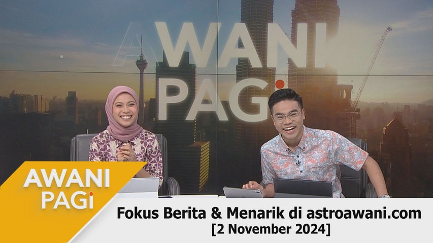 AWANI Pagi: Berita tumpuan & menarik di astroawani.com [2 November 2024 ...