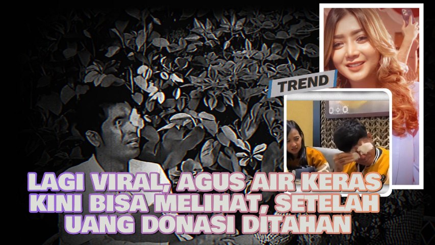 Lagi Viral Agus Air Keras Kini Bisa Melihat, Setelah Uang Donasi ... Lagi Viral Agus Air Keras Kini Bisa Melihat, Setelah Uang Donasi ...