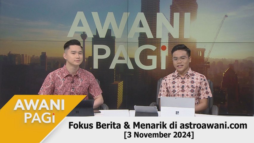 AWANI Pagi: Berita tumpuan & menarik di astroawani.com [3 November 2024 ...