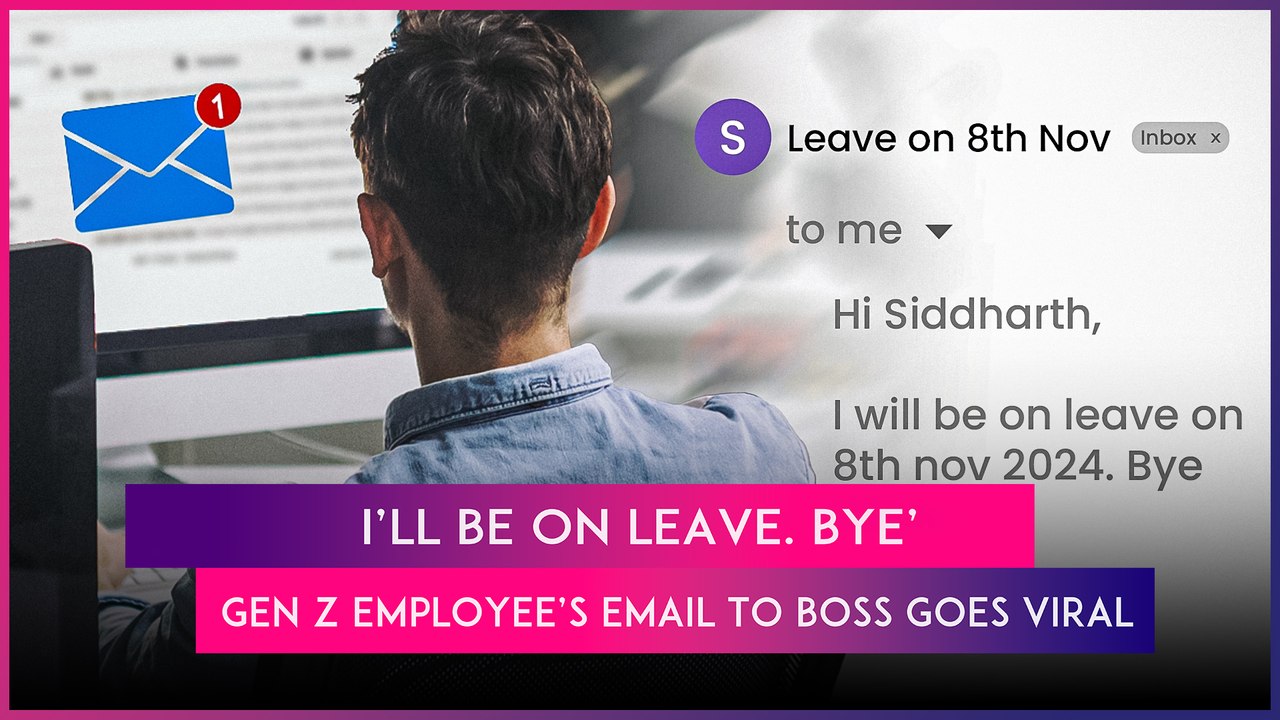 ‘I’ll Be On Leave. Bye’: Employer Shares Indian Gen Z Employee’s Email ...