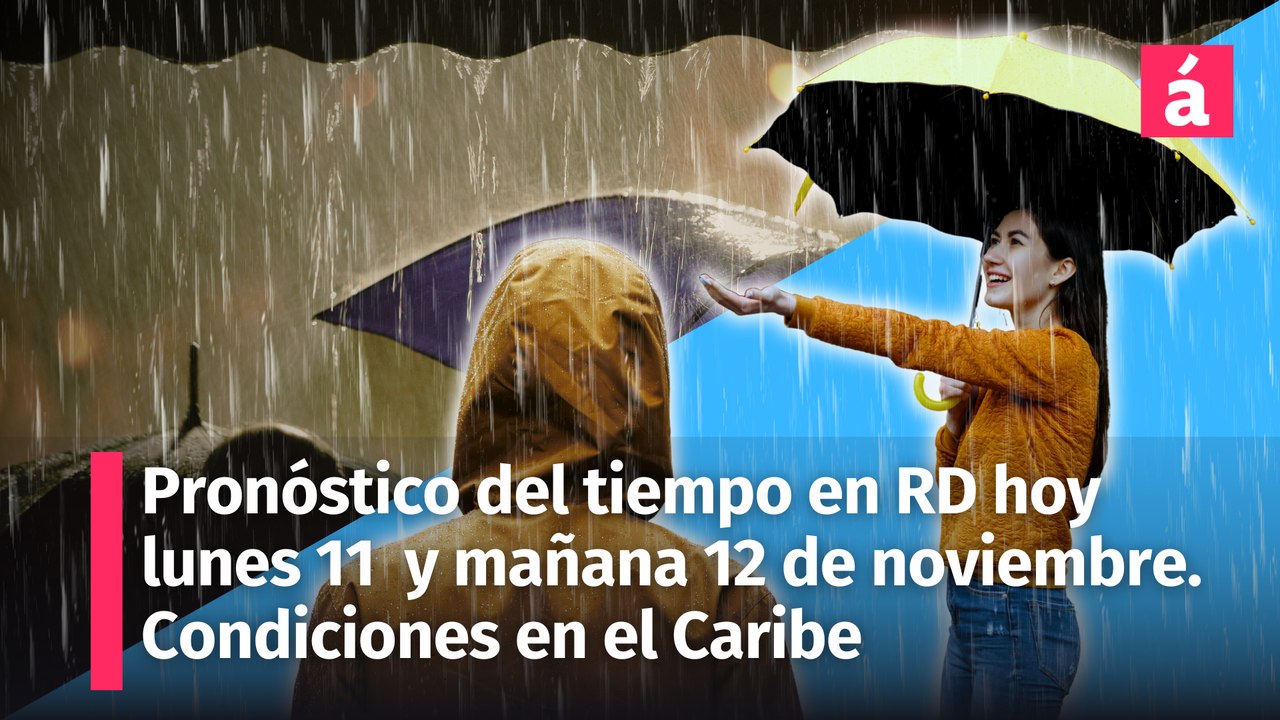 Clima en República Dominicana: Pronóstico del tiempo para hoy lunes 11 ...