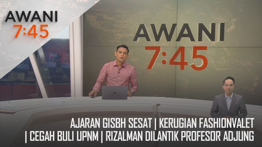 AWANI 7:45 [14/11/2024] – Ajaran GISBH sesat | Kerugian FashionValet ...