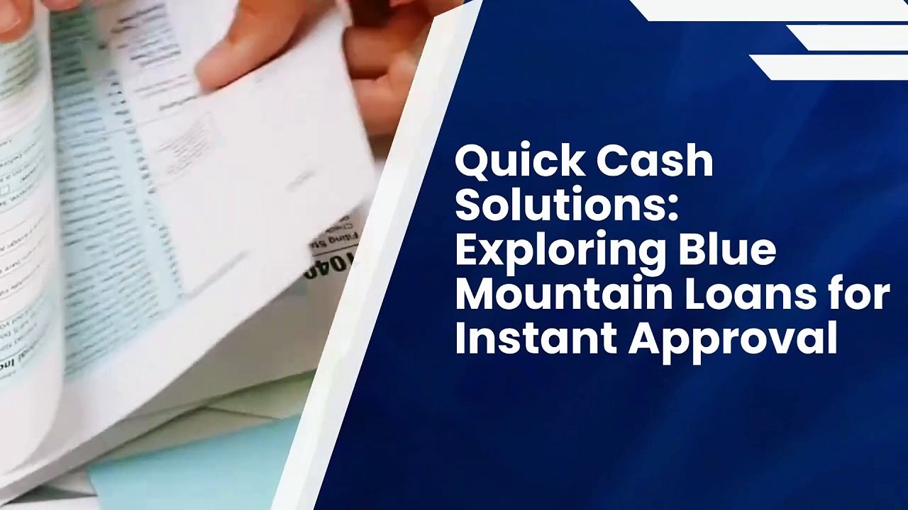 Quick Cash Solutions Exploring Blue Mountain Loans for Instant Approval ...