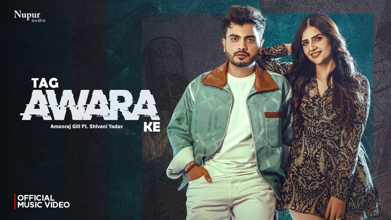Tag Awara Ke (Official Video) Amanraj Gill, Shivani Yadav, Shiva ...