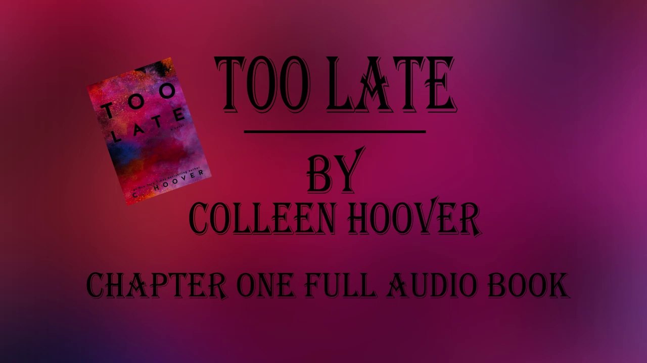 Too Late Colleen Hoover Audiobook chapter one - video Dailymotion