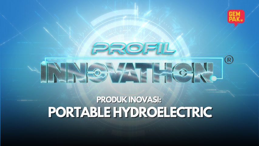 Profil Peserta | Produk PORTABLE HYDROELECTRIC | Innovathon Musim 2 | Gempak