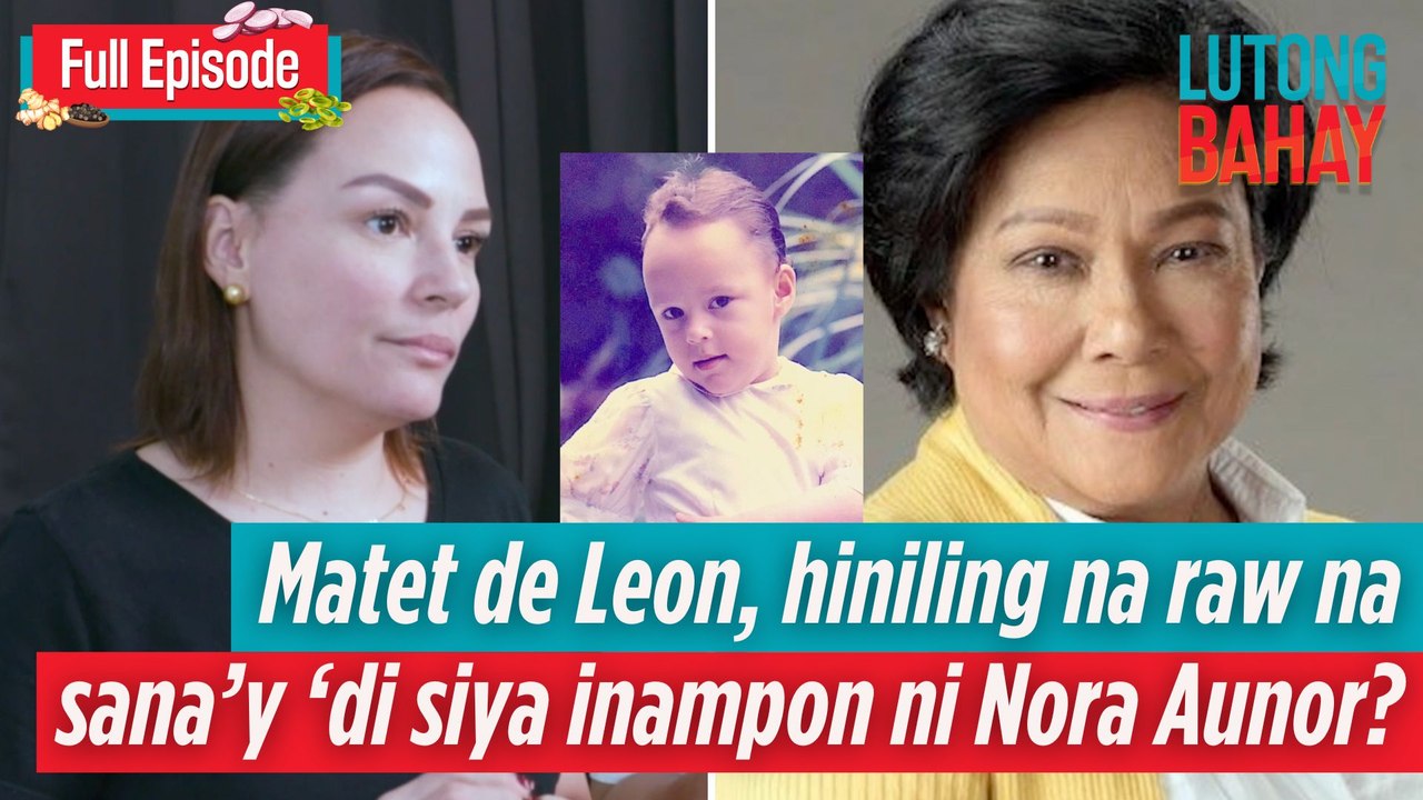 Matet de Leon, hiniling na raw na sana’y ‘di siya inampon ni Nora Aunor ...