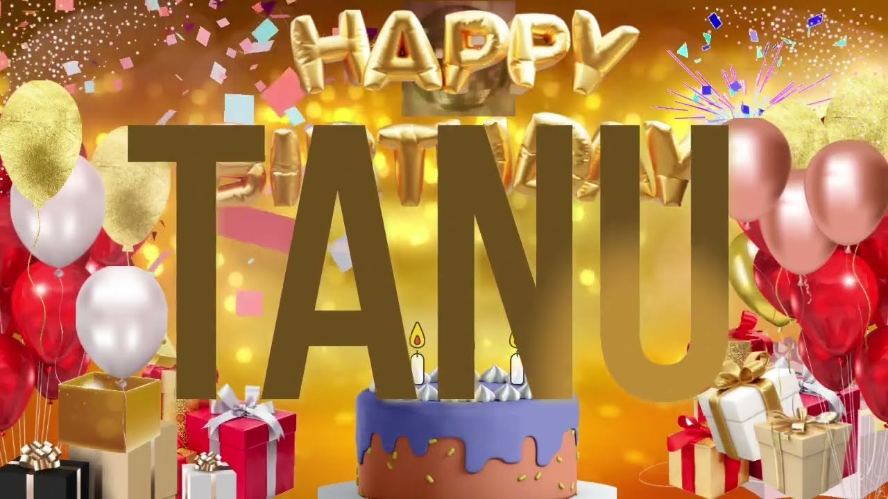 TANU - Happy Birthday Tanu - video Dailymotion