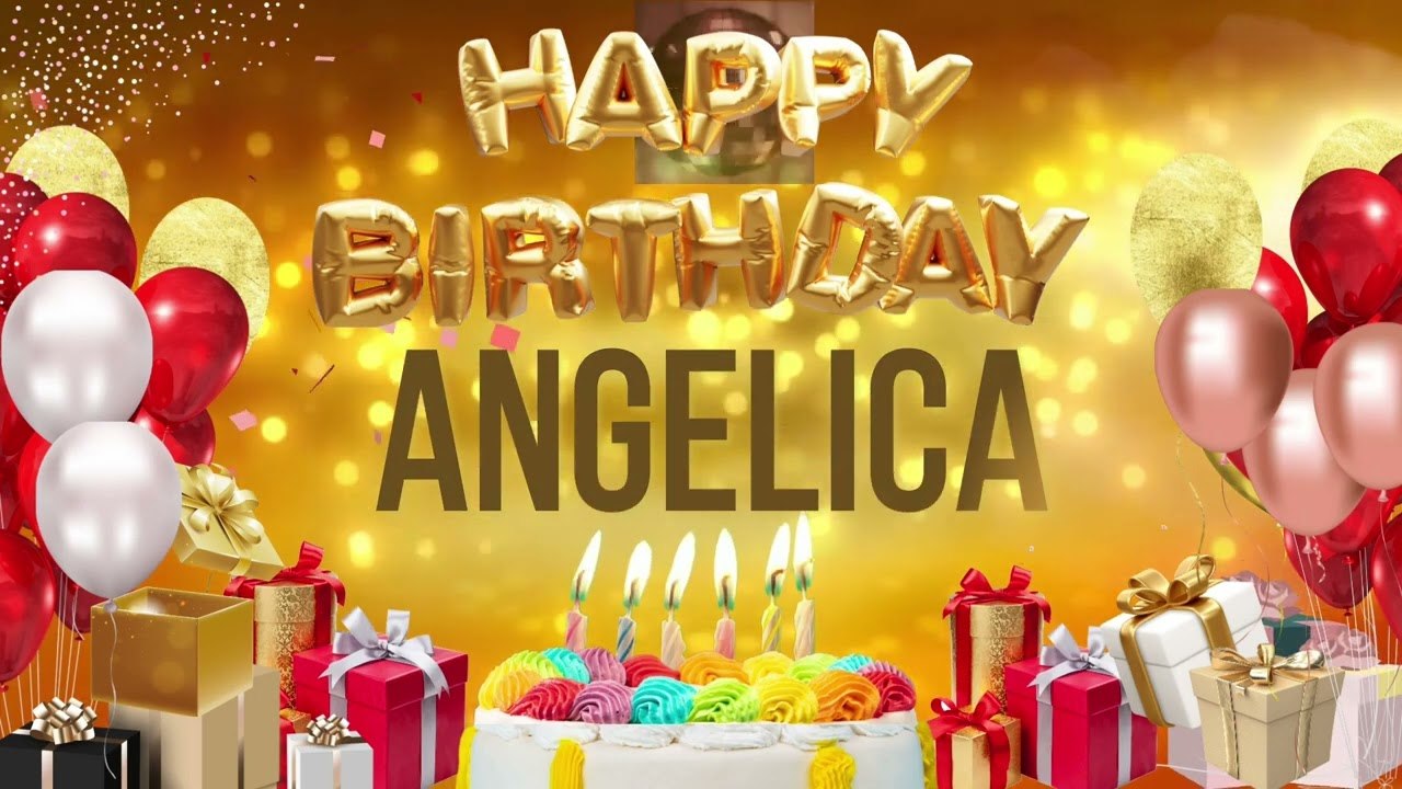 ANGELICA - Happy Birthday Angelica - video Dailymotion