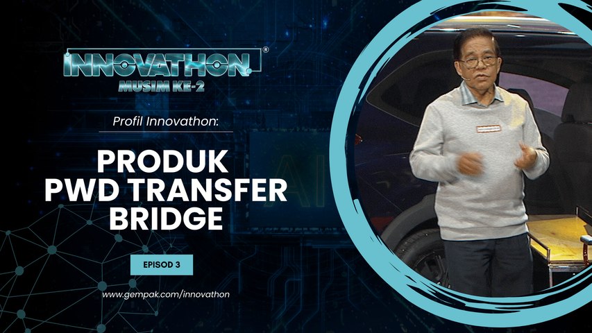 Profil Peserta - EP3 | Produk PWD TRANSFER BRIDGE | Innovathon Musim 2 | Gempak