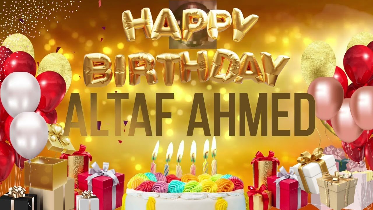 ALTAF AHMED - Happy Birthday Altaf Ahmed - video Dailymotion