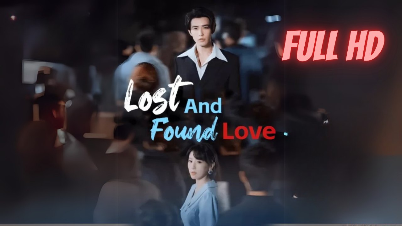 Lost and Found Love (Chinese Drama English Subtitles ) - video Dailymotion
