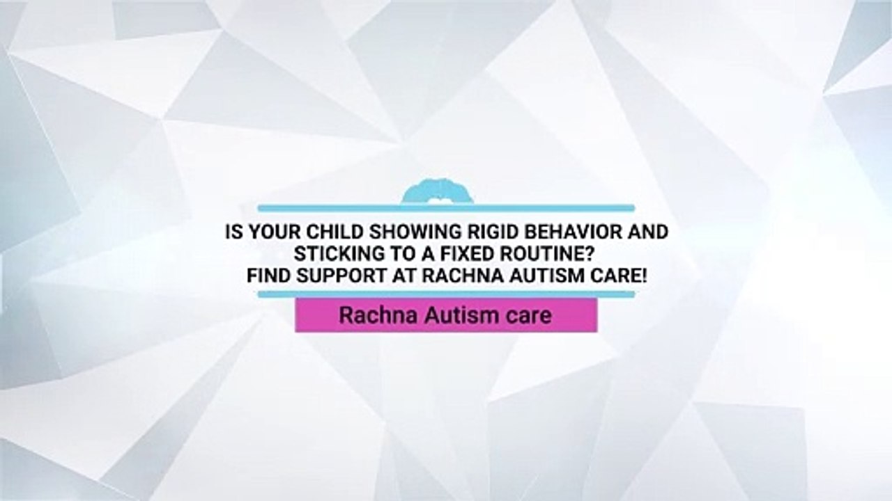 Is Your Child Showing Rigid Behavior and Sticking to a Fixed Routine ...