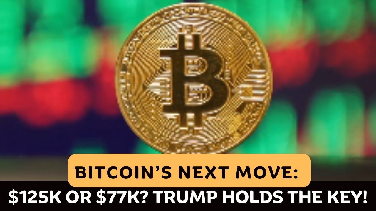 Bitcoin’s Wild Ride: $125K Surge or $77K Crash? Trump Holds the Key ...