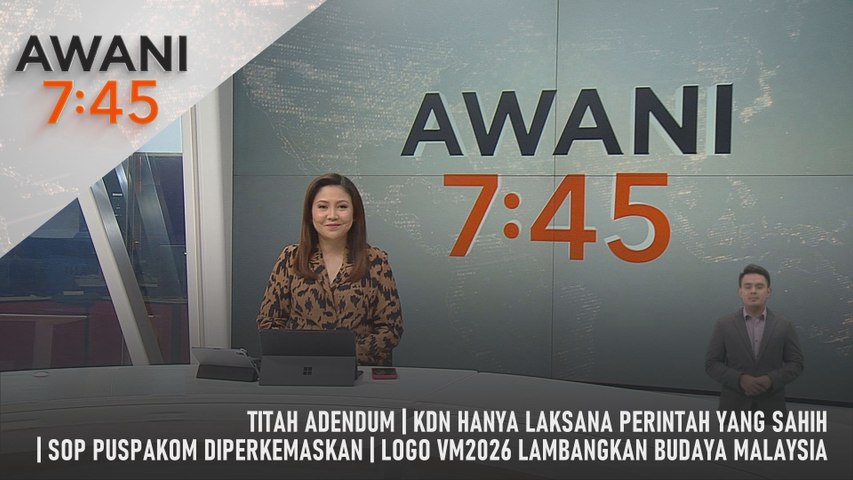AWANI 7:45 [6/1/2025] – Titah Adendum | KDN Hanya Laksana Perintah Yang Sahih | SOP PUSPAKOM ...