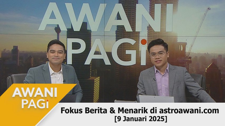 AWANI Pagi: Berita tumpuan & menarik di astroawani.com [9 Januari 2025 ...