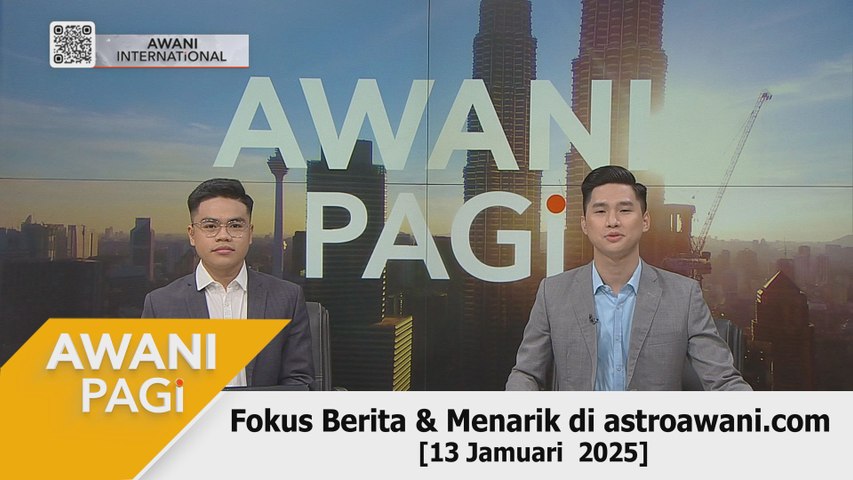 AWANI Pagi: Berita tumpuan & menarik di astroawani.com [13 Januari 2025 ...