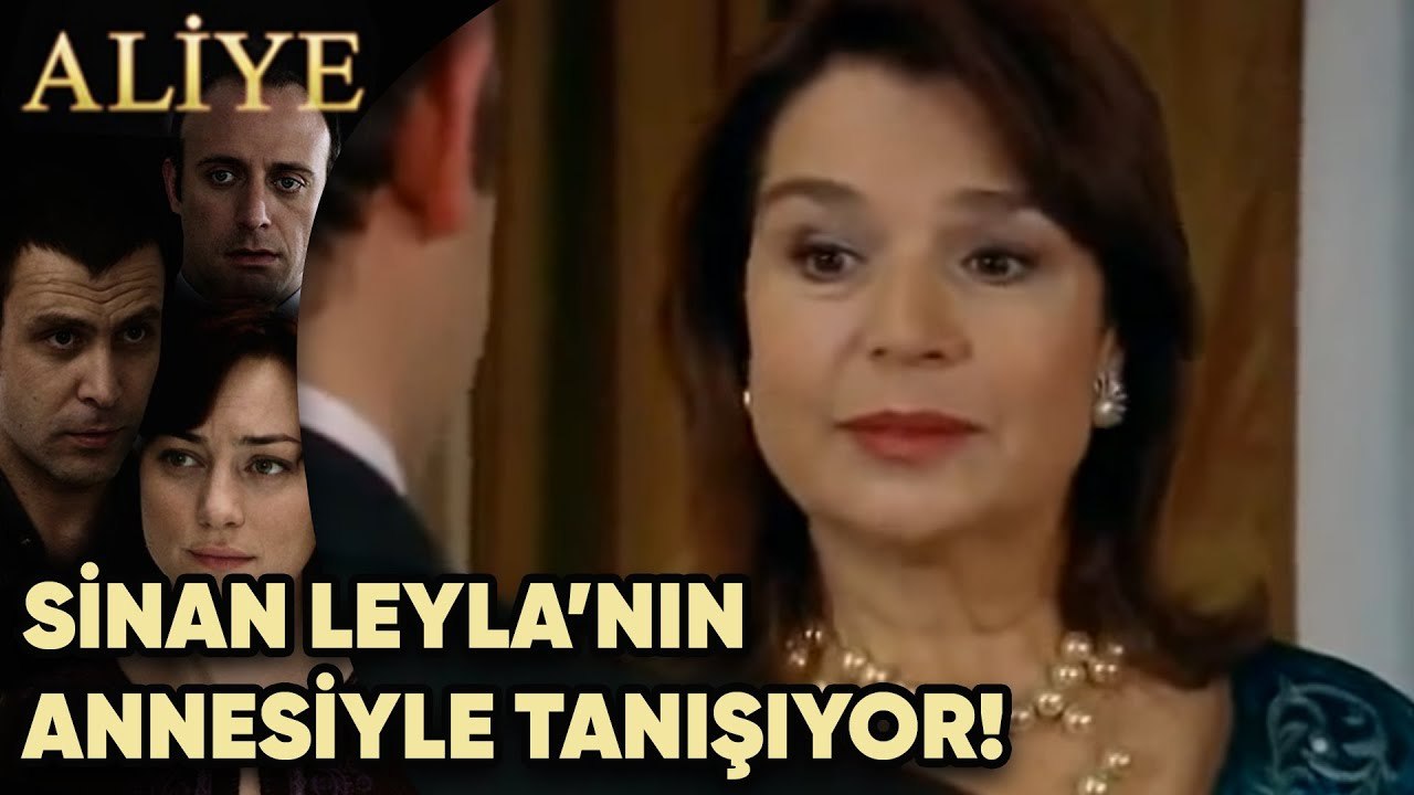 Sinan Leyla'nın Annesi ile Tanışıyor! - Aliye 50.Bölüm - Dailymotion Video