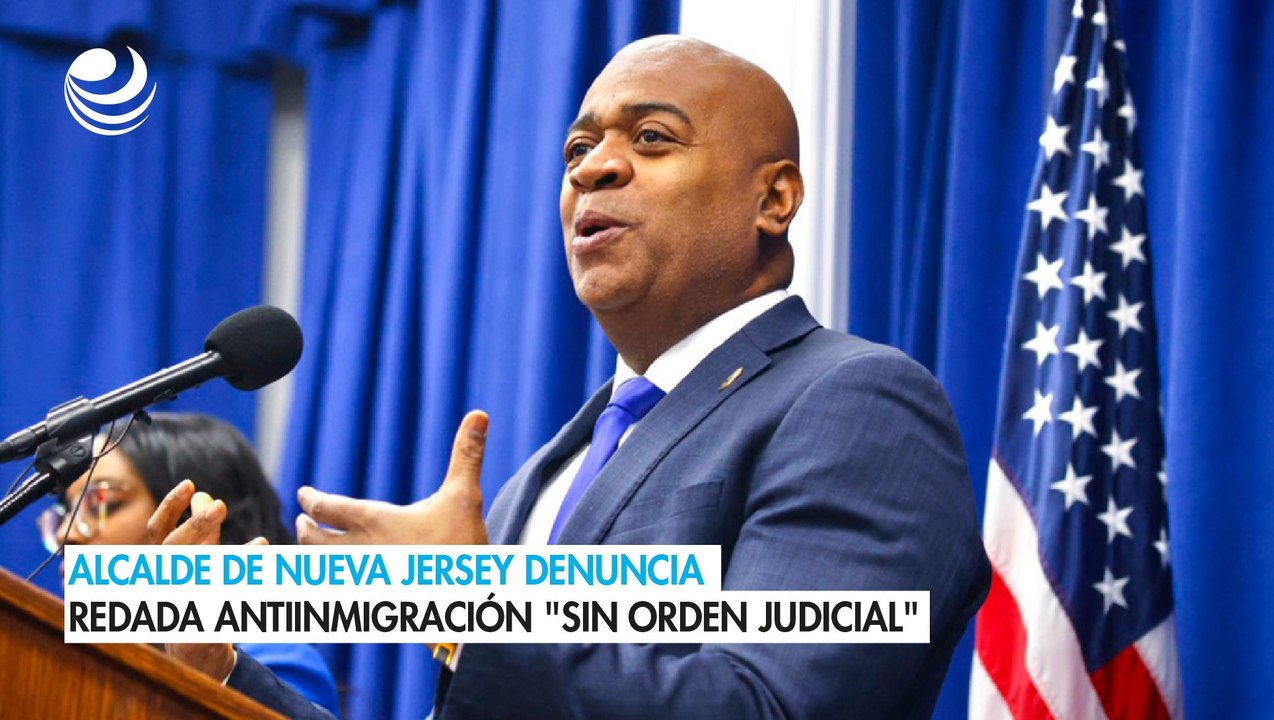 Alcalde de Nueva Jersey denuncia redada antiinmigración "sin orden ...