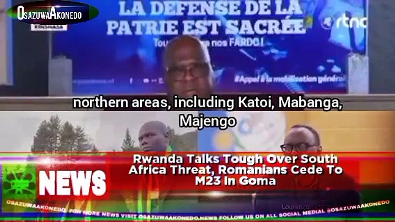 Rwanda Talks Tough Over South Africa Threat, Romanians Cede To M23 In ...