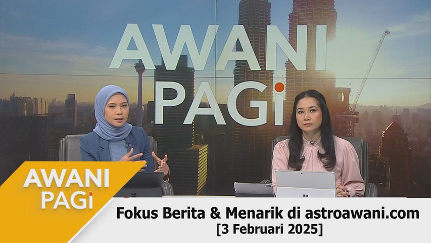 AWANI Pagi: Berita tumpuan & menarik di astroawani.com [3 Februari 2025 ...